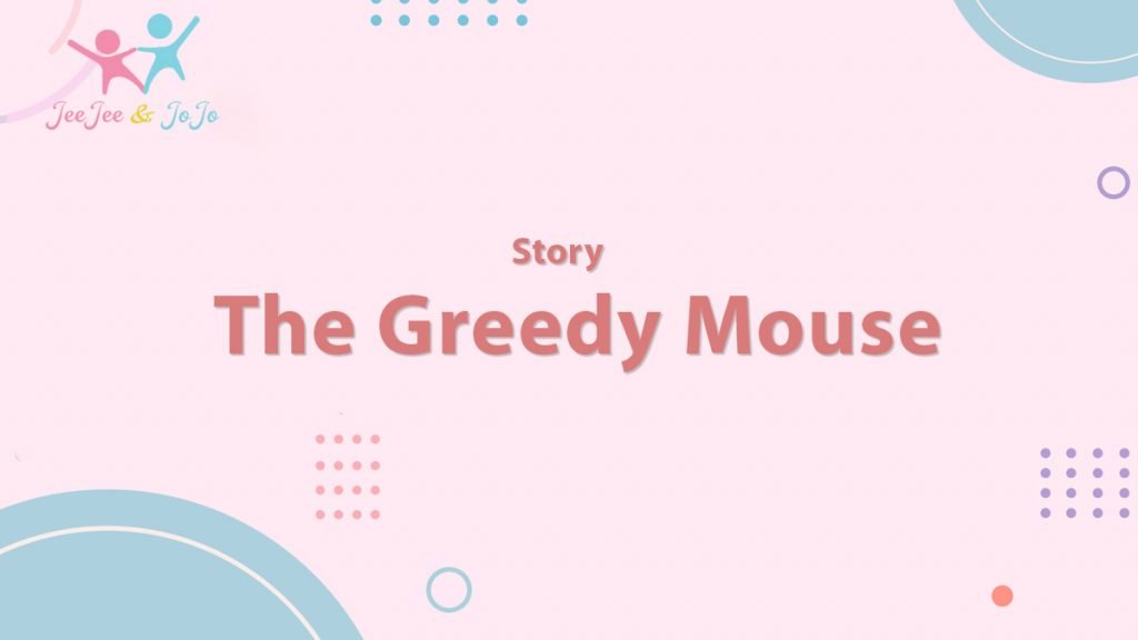 The Greedy Mouse Story for Kids - JeeJeeJoJo